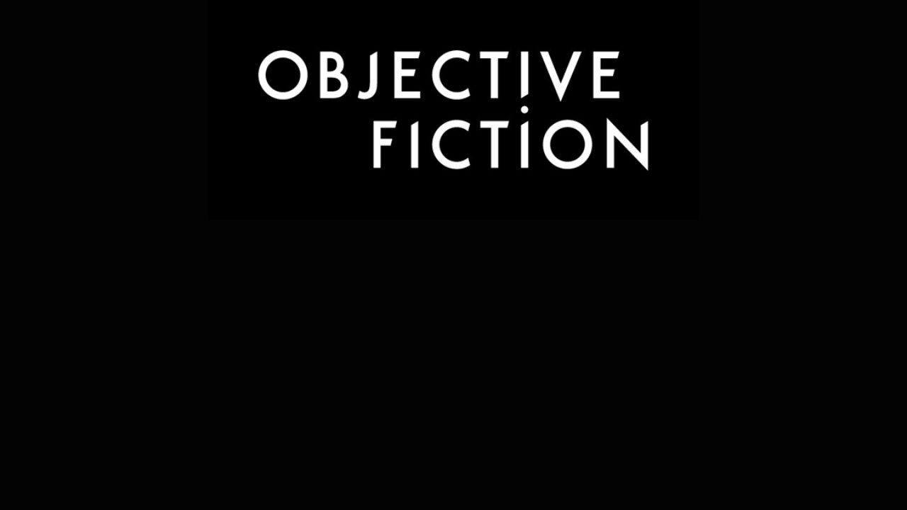 About - Objective Fiction